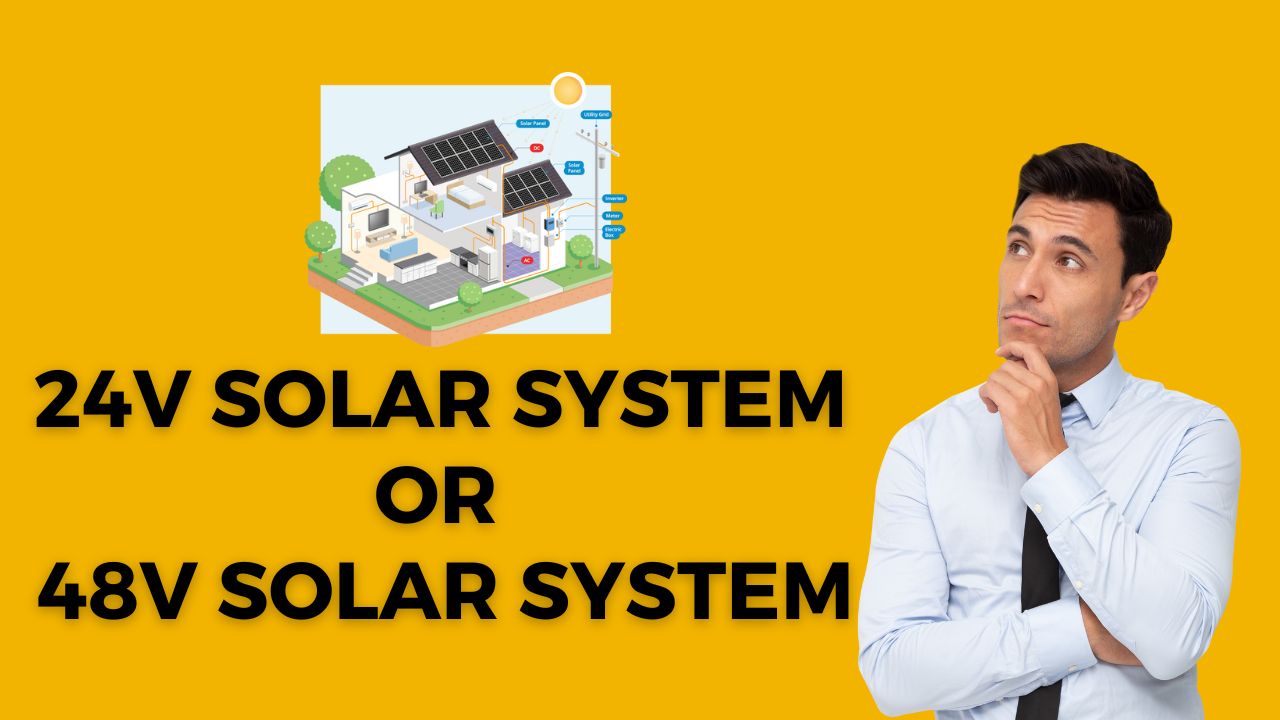 A Closer Look At The Benefits Of 24V Vs 48V Solar Systems